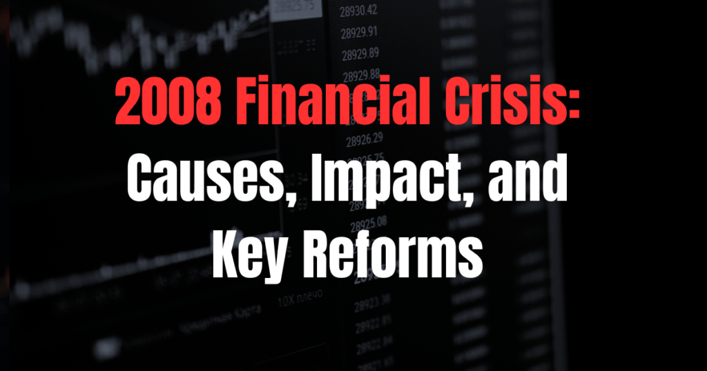 The 2008 Financial Crisis: Causes, Consequences, and Reforms ...
